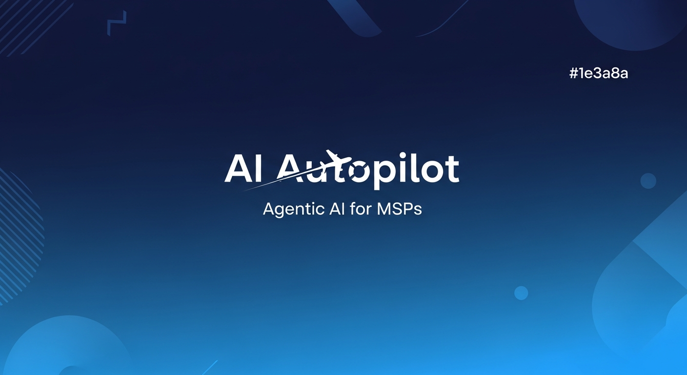 AI Autopilot - Agentic AI Platform for MSP Automation